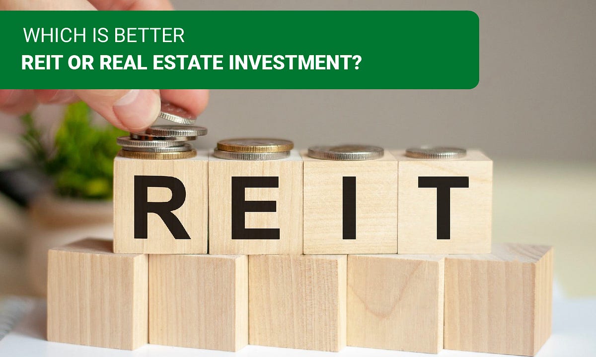 Which Is Better REIT or Real Estate Investment? | by Vijay Shanthi ...
