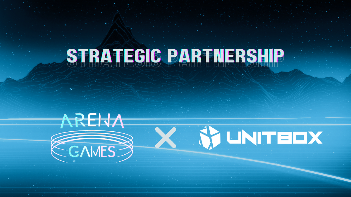 Arena Games and Unitbox Announce Strategic Partnership to Foster both Platform’s Growth | by ...