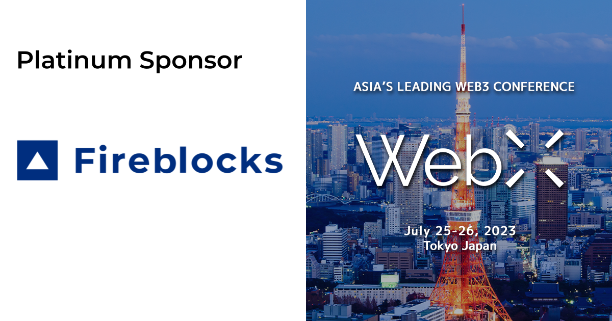 Fireblocks Joins Global Web3 Conference WebX in Tokyo as Platinum Sponsor | by CoinPost Global ...