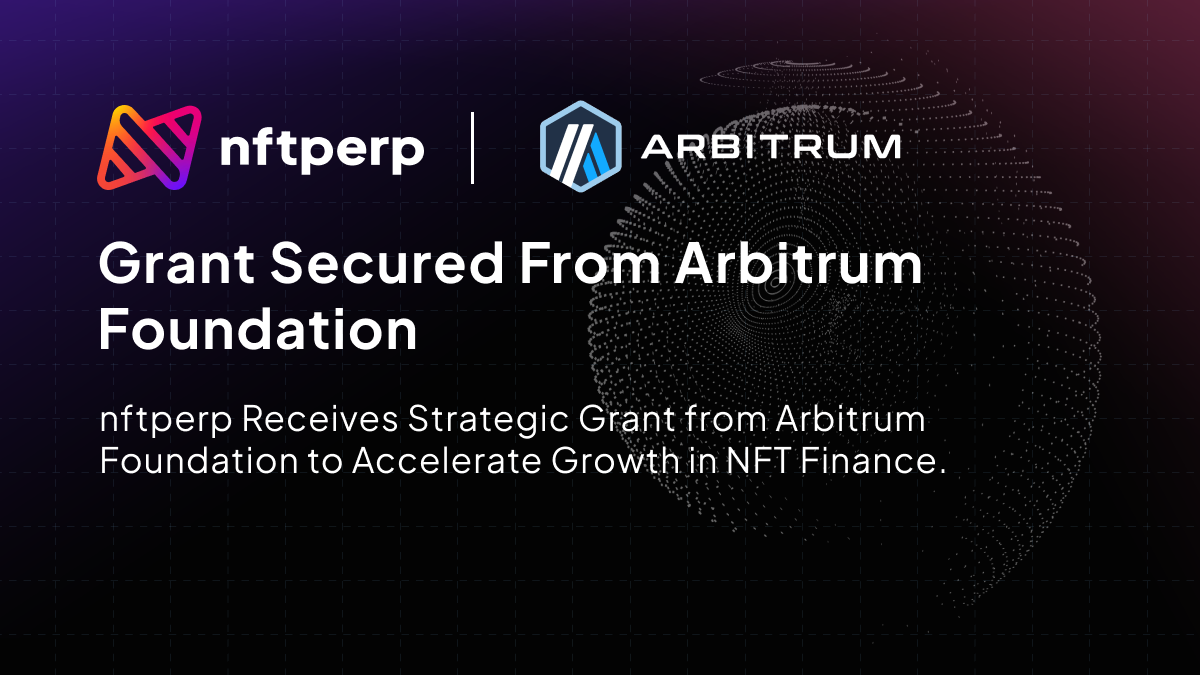 nftperp Secures Grant from Arbitrum Foundation | by nftperp | Medium