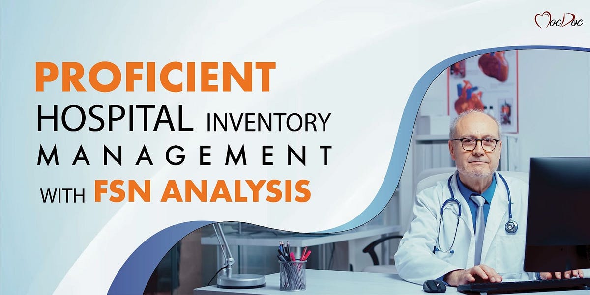 Proficient Hospital Inventory Management with FSN Analysis | by MocDoc ...