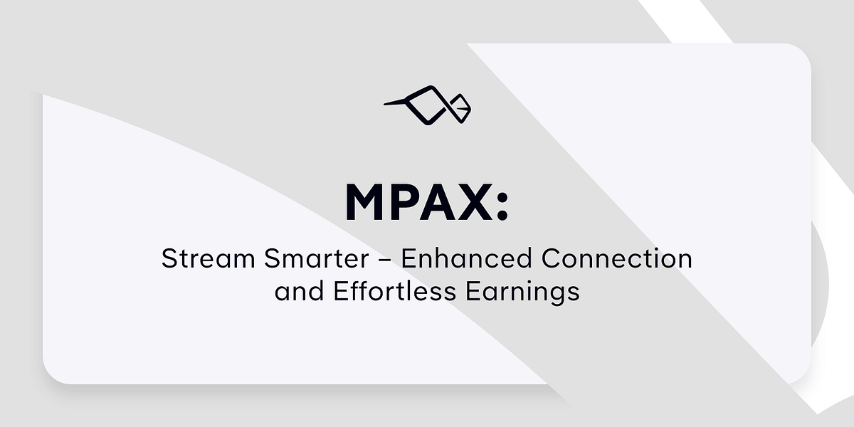 MPAX: Redefining the Streaming Industry Through Enhanced Viewing ...