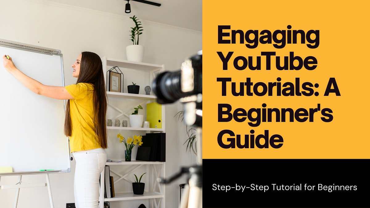 How to Create Engaging Tutorials on YouTube: A Step-by-Step Guide for Beginners | by Eddy Enoma ...