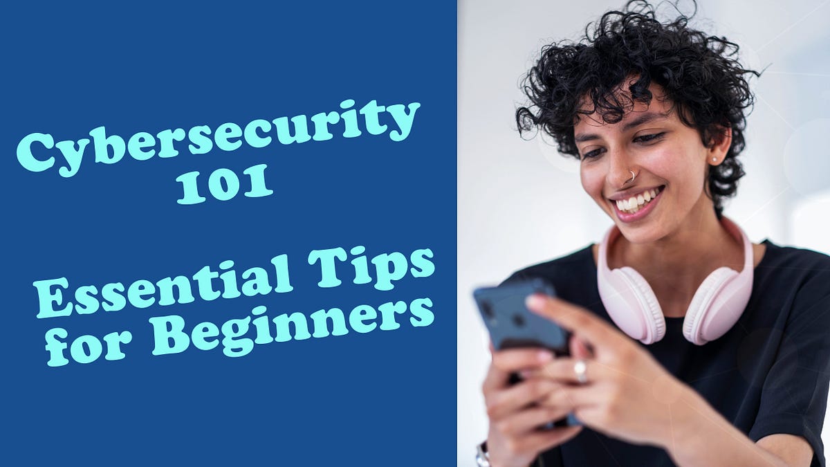 Cybersecurity 101: Essential Tips for Beginners | by Aiden Jones | Apr ...