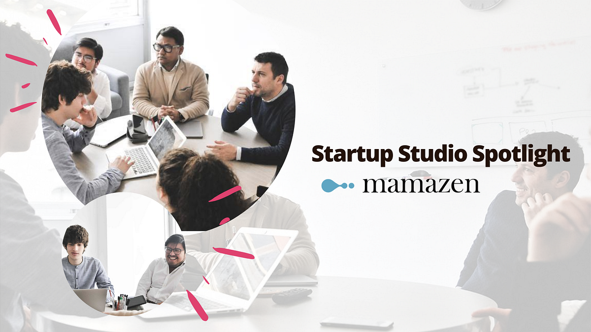 Startup Studio Spotlight: Mamazen | Startup Studio Insider