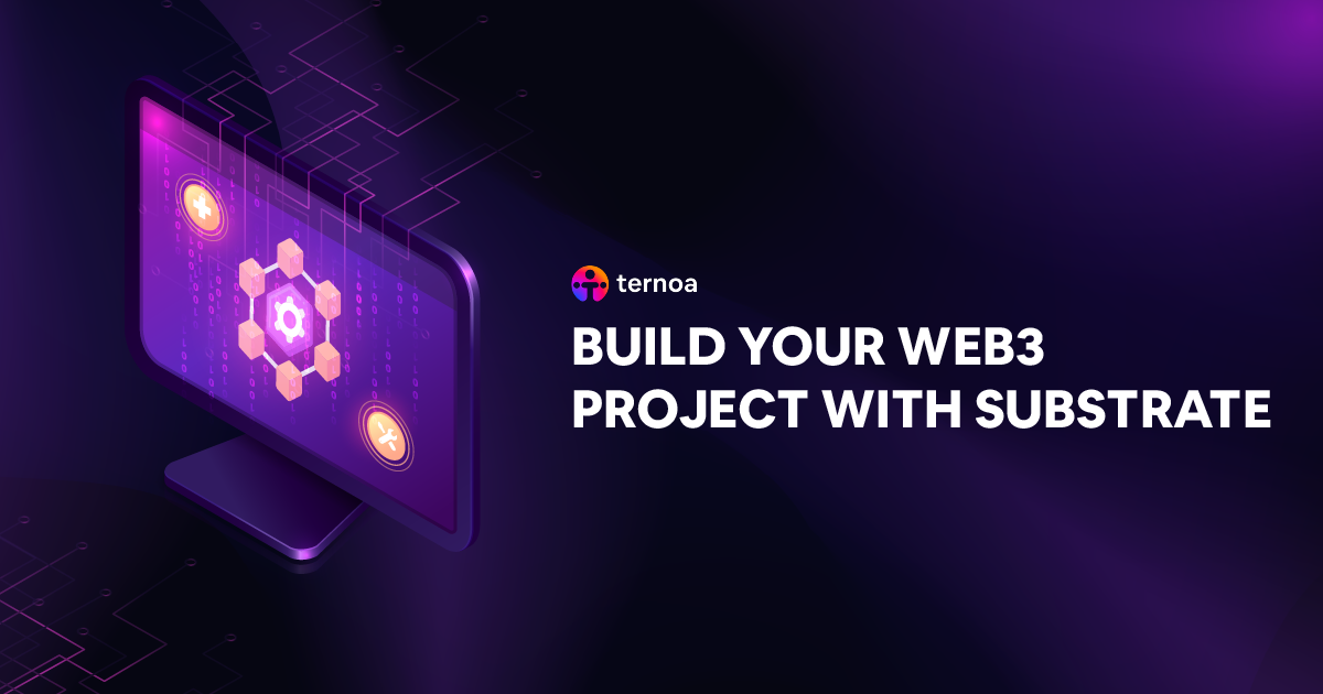 Build your web3 project using Substrate | by Ternoa | Ternoa | Medium