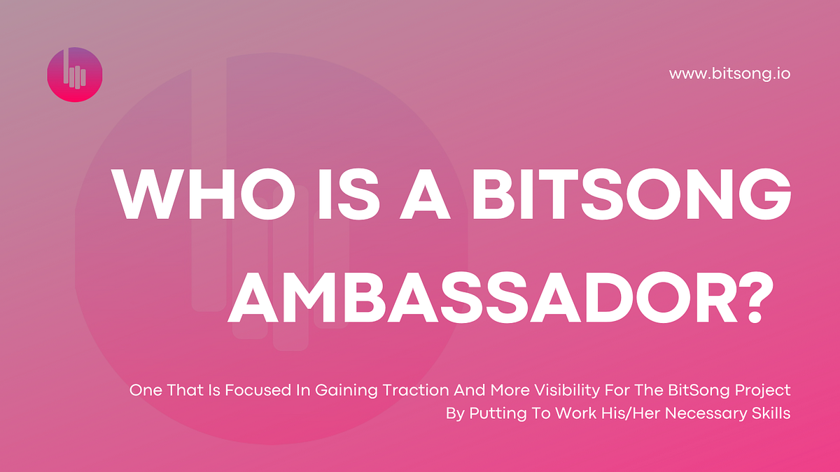 WHO IS A BITSONG AMBASSADOR?. You will agree with me that in recent… | by Joseph Archibong | Medium