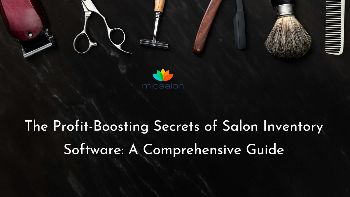 The Profit-Boosting Secrets of Salon Inventory Software: A ...