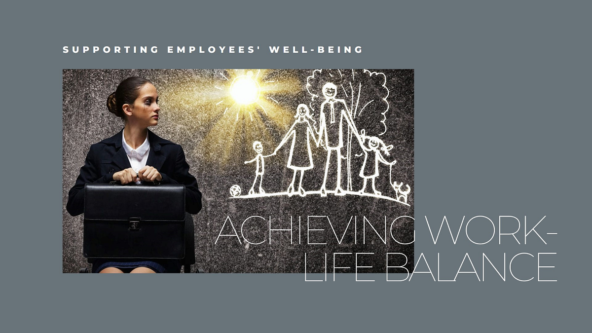 Promoting Work-Life Balance: Initiatives to Support Employees’ Work ...