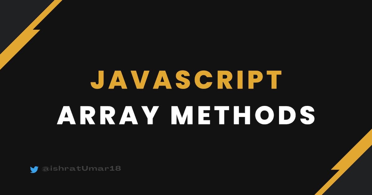 Javascript Array Methods Cheatsheet By Ishrat Medium