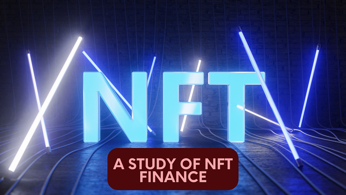 A study of NFT Finance. More amazing NFT collections have been… | by ...