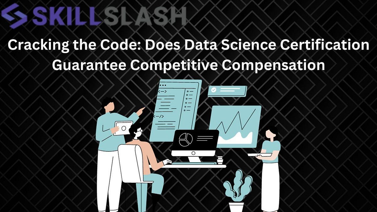 Cracking Code: Does Data Science Certification Guarantee Competitive ...