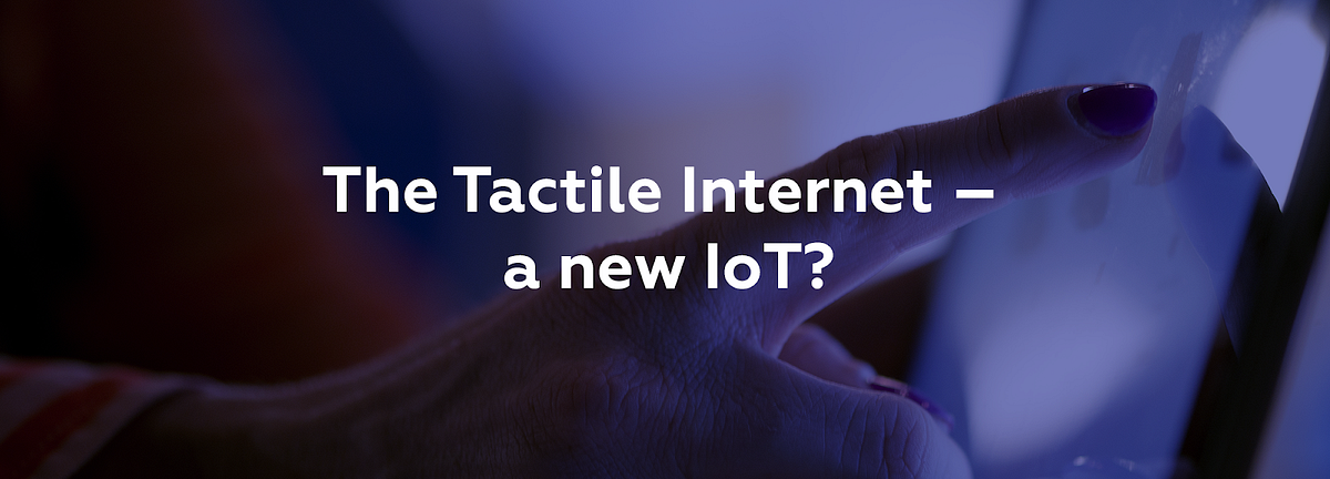 The Tactile Internet — a new IoT? | by Sciforce | Sciforce | Medium