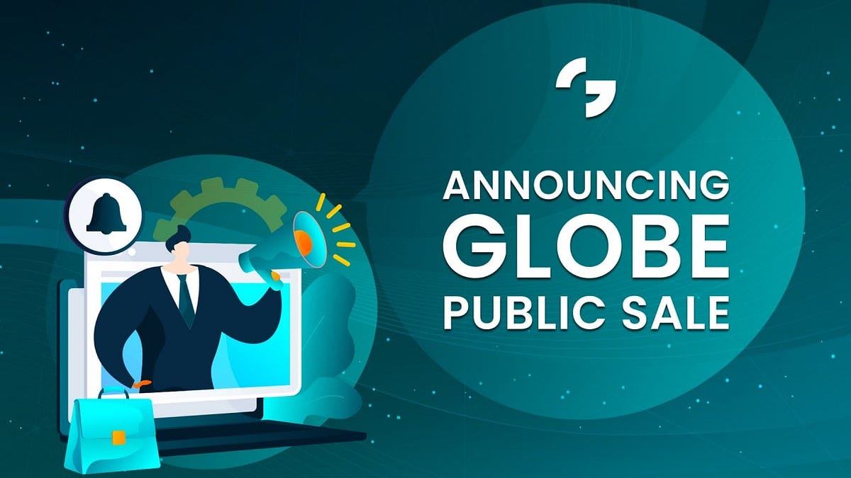 Announcing Globe Launch — The Platform, The Public Sale, & The ...