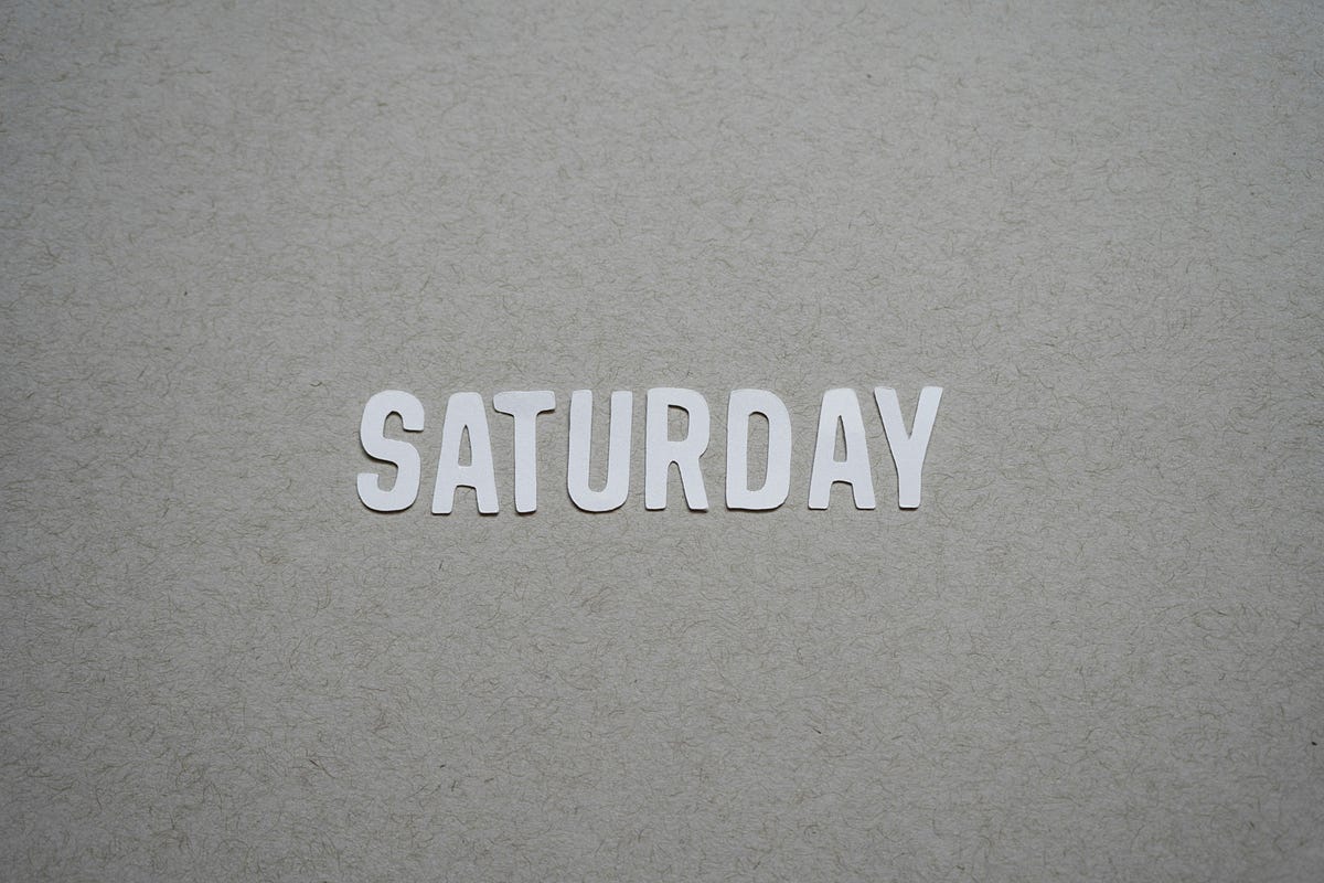 How do You Spend Your Saturdays?. Working or resting? | by Anthony M.U ...
