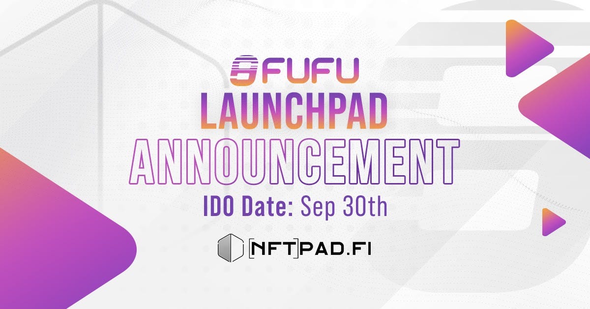 FUFU Announcing Official Information Regarding IDO Launch on NFTPad ...