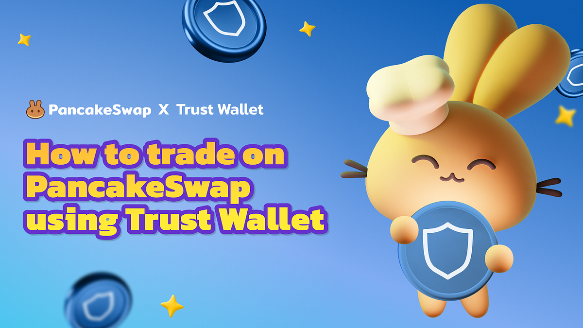 How to trade on PancakeSwap using Trust Wallet | by Chef_Oreo ...