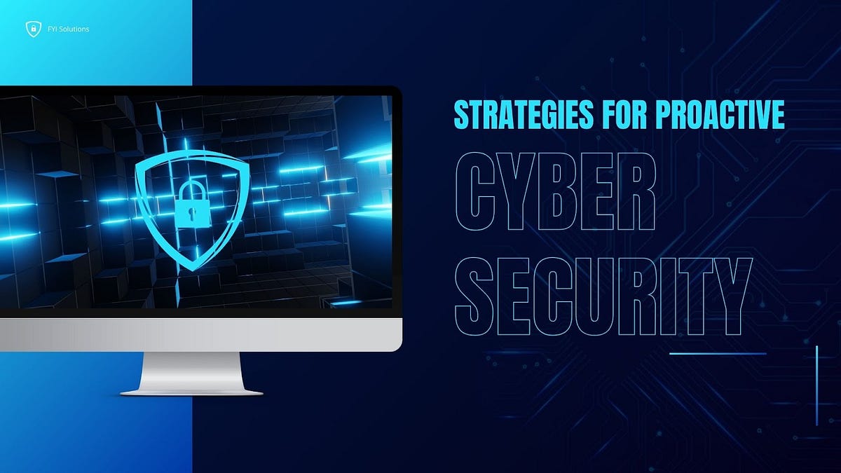 Hacking the Hackers: Strategies for Proactive Cyber Security | by FYI Solutions | Apr, 2024 | Medium