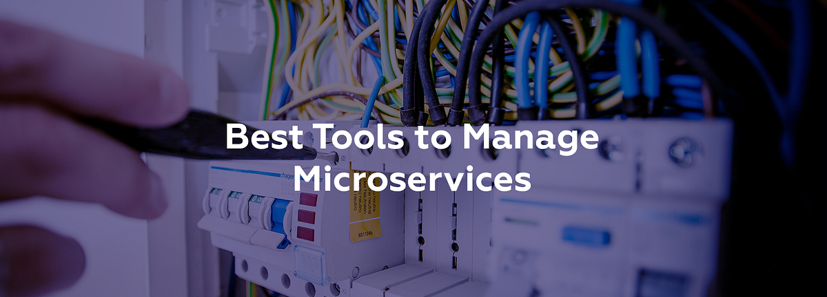 Best Tools to Manage Microservices | by Sciforce | Sciforce | Medium