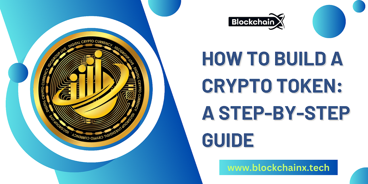 How to Build a Crypto Token: A Step-by-Step Guide | by Lisa ward | Oct ...