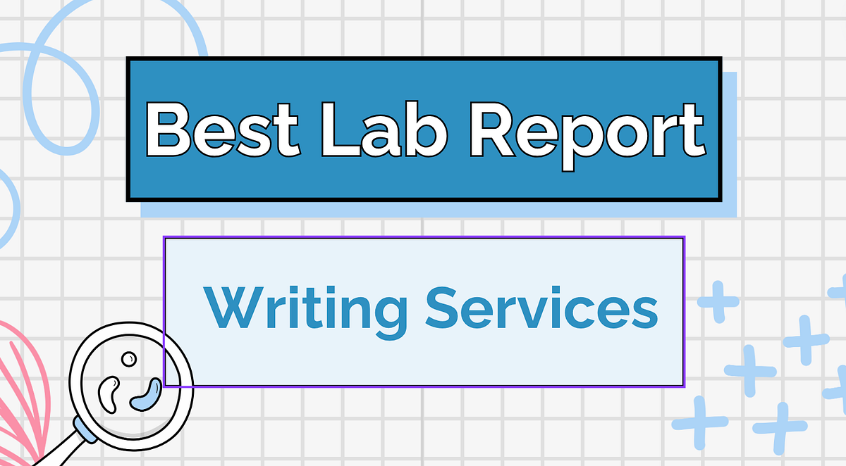 Best Lab Report Writing Services Check Detailed Overview | Medium