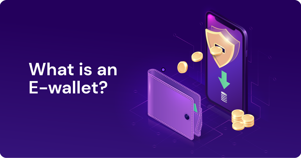 What is an E-Wallet? Understanding the Basics of Digital Wallets | by ...