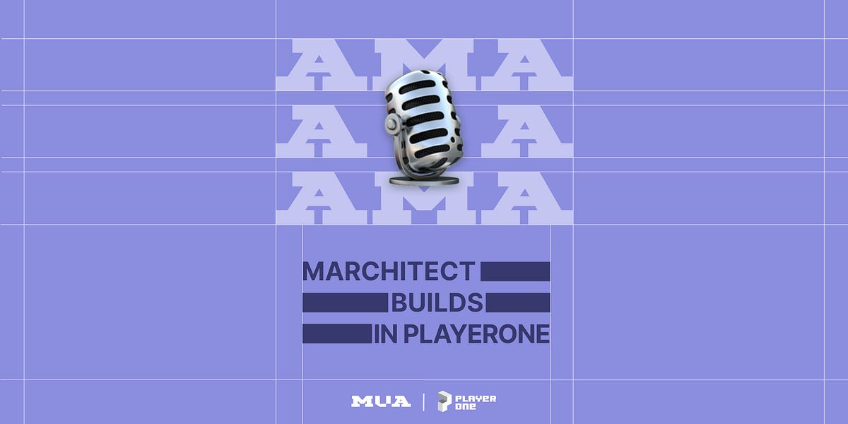 MUA x PlayerOne AMA：mArchitect builds in Playerone | by MUA DAO | Medium
