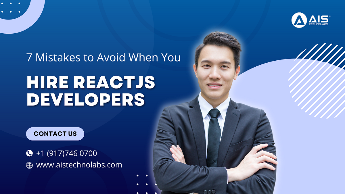 7 Mistakes to Avoid When You Hire ReactJS Developers | by AIS ...