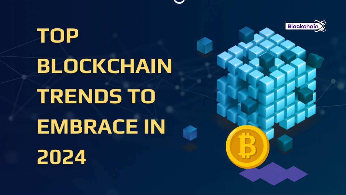 Top Blockchain development Trends to Embrace in 2024 | by kishore ...