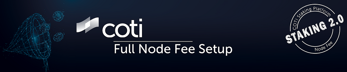 Node Operators Now Set Their Own Full Nodes Fee | by COTI | COTI | Medium