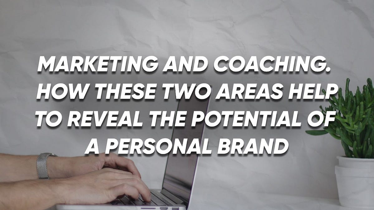 Marketing and coaching. How these two areas help to reveal the ...
