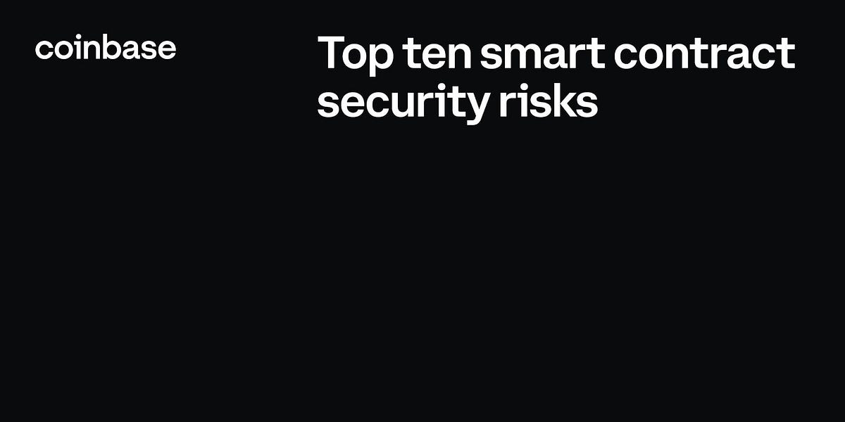 Top ten smart contract security risks | by Coinbase | The Coinbase Blog ...