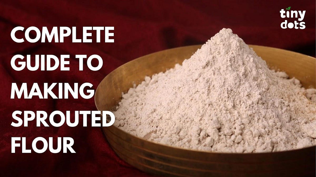 How to make sprouted flour ? The 7 best guides for sprouting | by Tiny ...