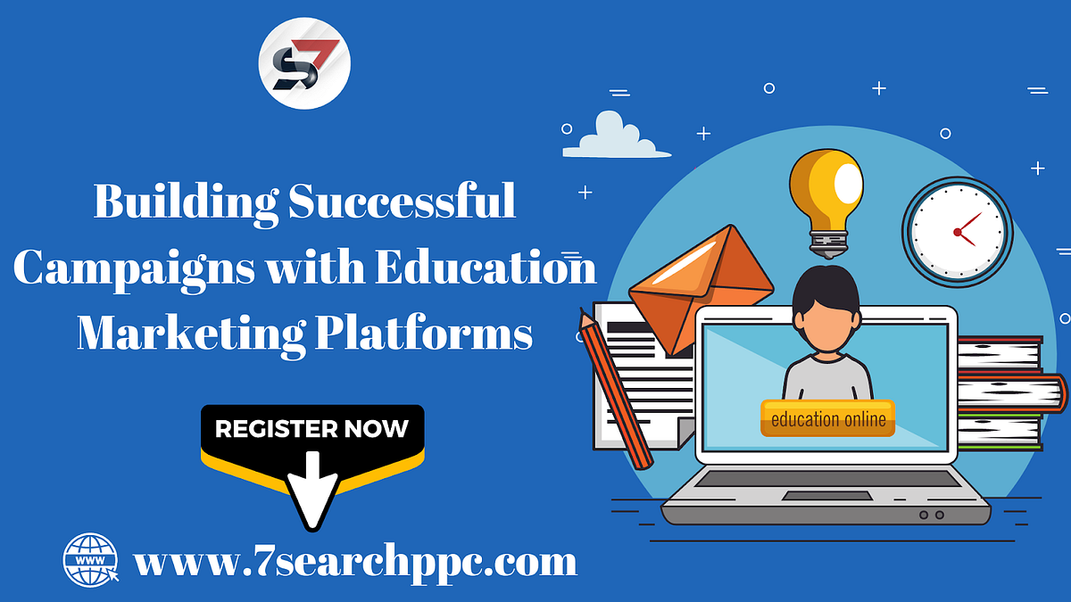 Building Successful Campaigns with Education Marketing Platforms | by E ...
