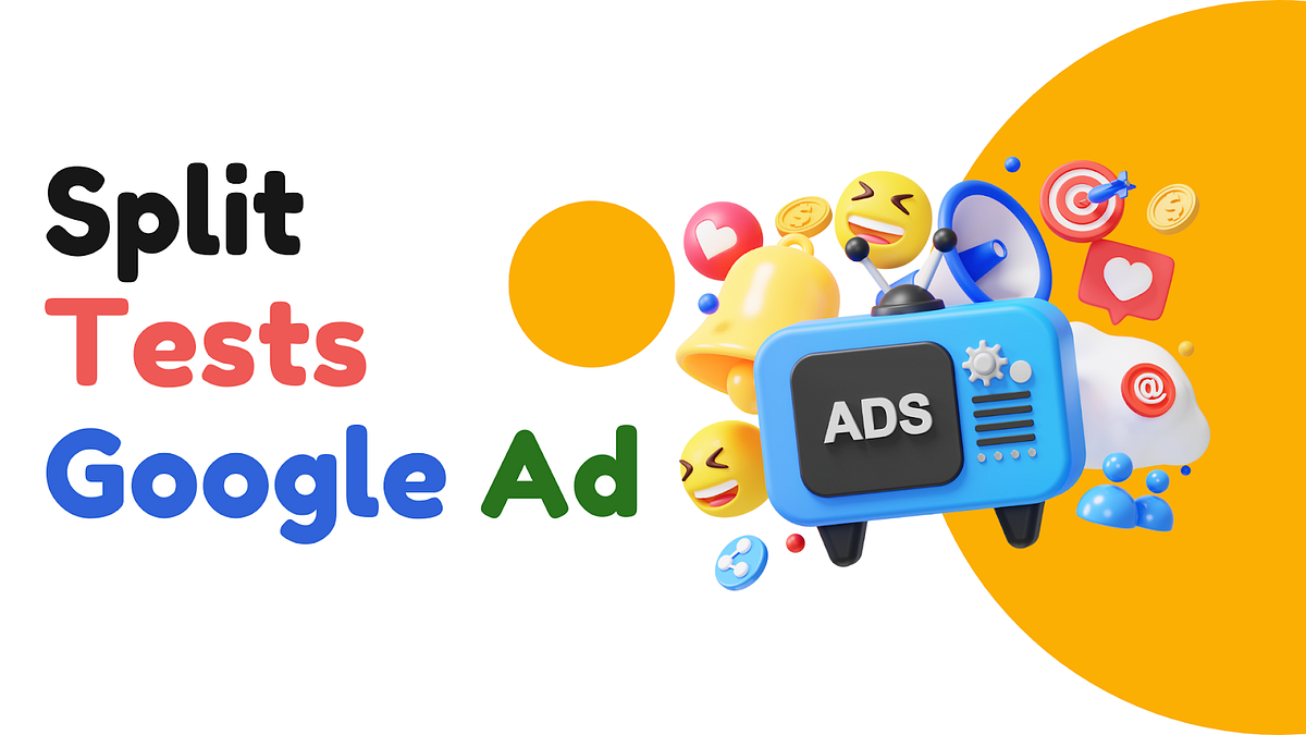 Boost Your ROI With Split Tests Google Ads | by Ad Strategy Hub | Sep ...