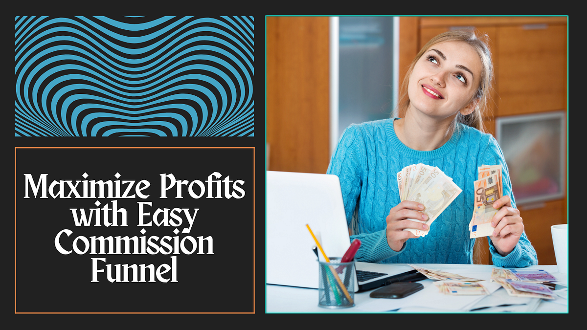 Maximize Your Profits with the Easy Commission Funnel | by Eddy Enoma ...