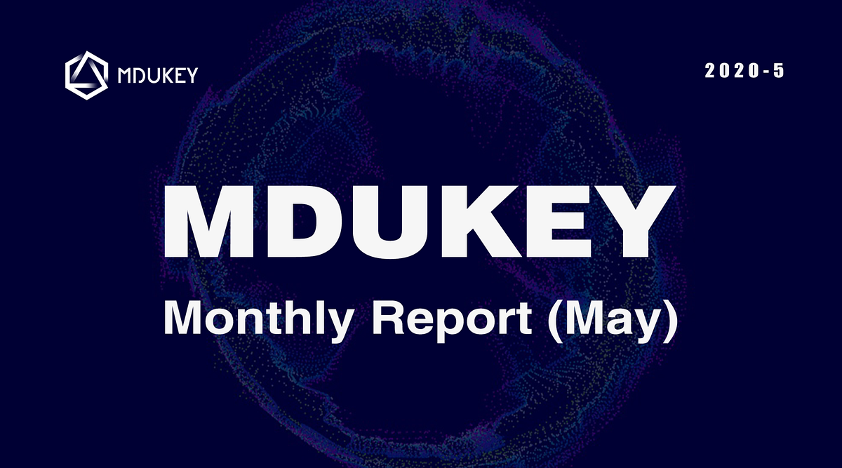 MDU Monthly Report（May）. Review | by MDUKEY | Medium