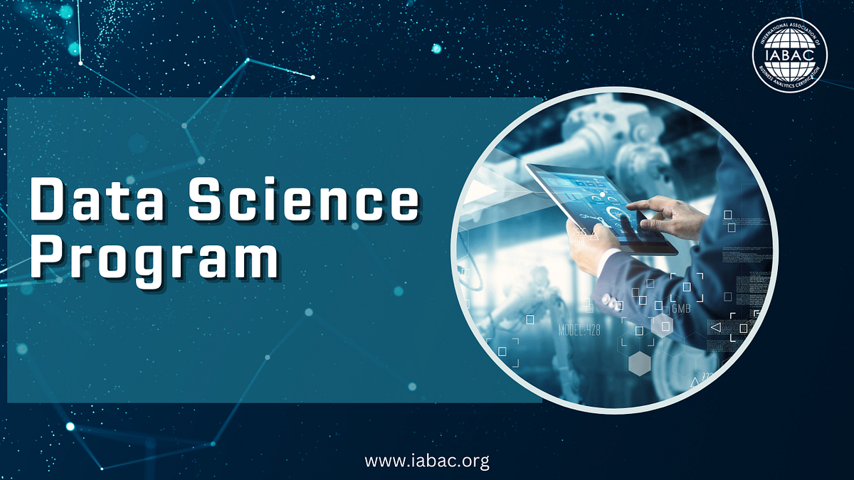Data Science Programs to the Path of Success | by IABAC | Medium