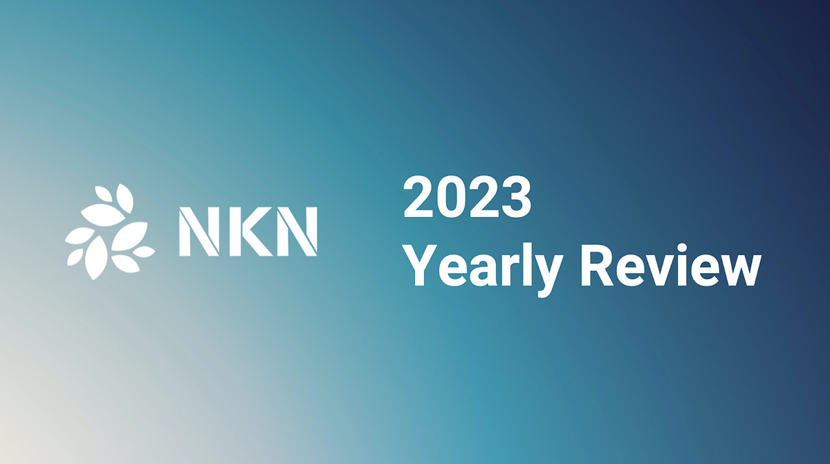 NKN Annual Review 2023. In 2023, NKN came out strong in all… | by NKN | #NKN | Medium