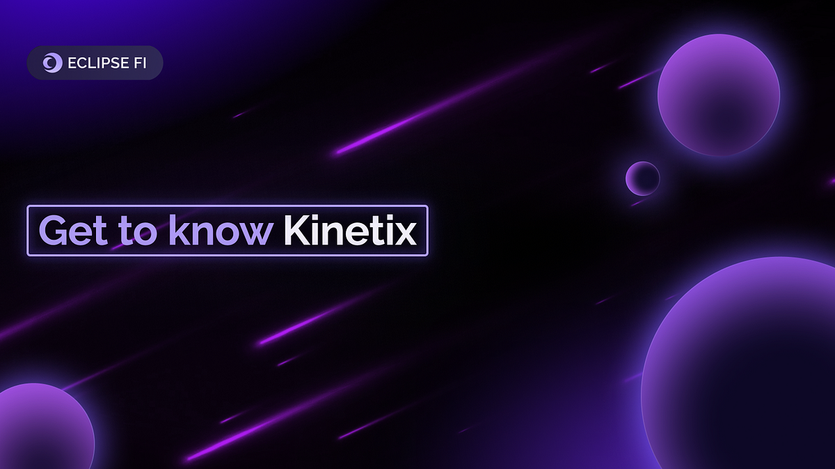 Kinetix $KAI: All That You Need to Know | by Eclipse Fi | Medium