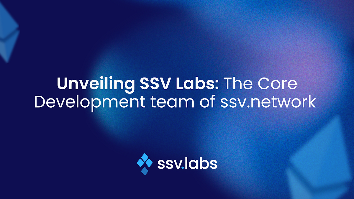 Unveiling SSV Labs: The Core Development team of ssv.network | by ssv.network Team | SSV Network ...