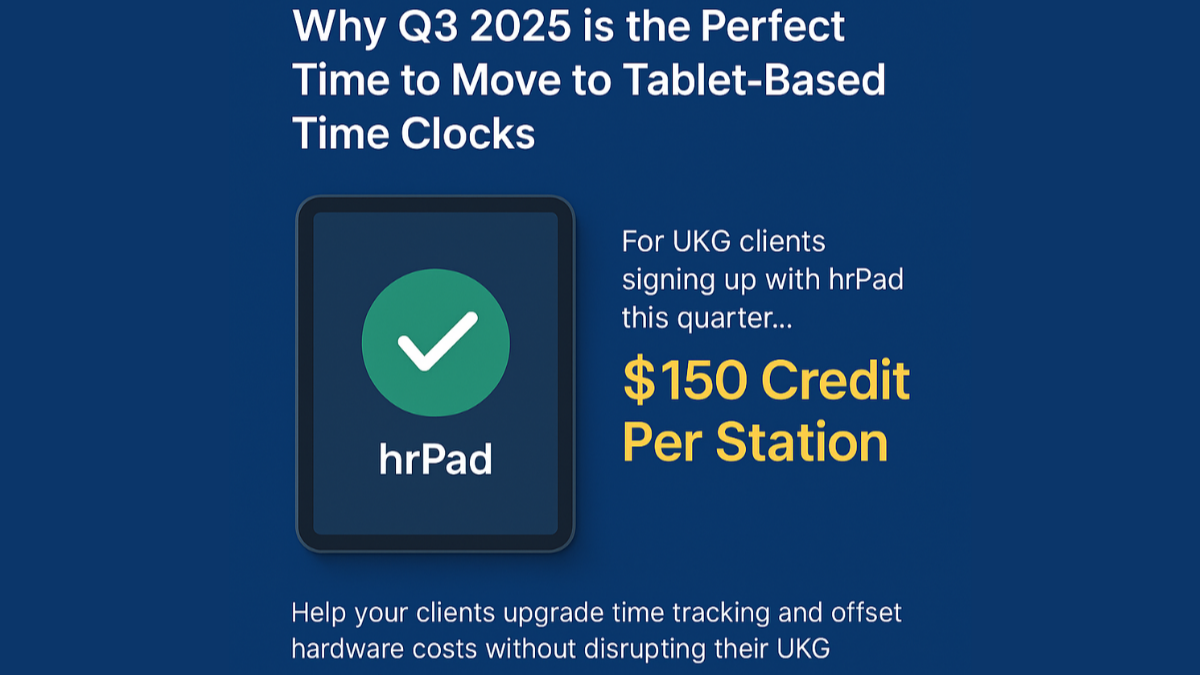 Why Q3 2025 Is the Perfect Time to Help UKG Clients Move to Tablet-Based Time Clocks | by ...