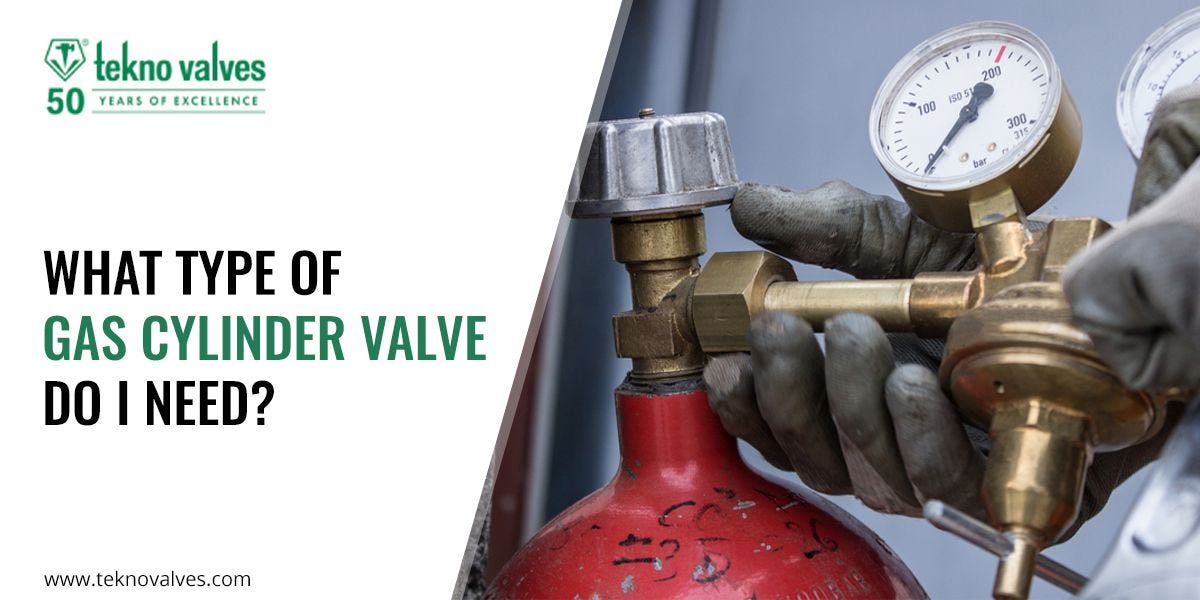 What Type of Gas Cylinder Valve Do I Need? | by Teknovalves | Medium