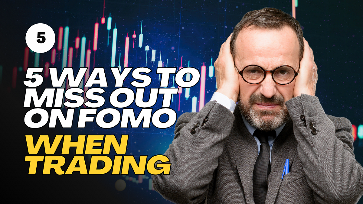 5 Ways To Miss Out On FOMO When Trading | by Nate Ostrowski | Medium