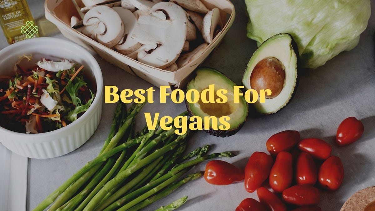 Best 5 Foods for Vegans - Nishaseo - Medium