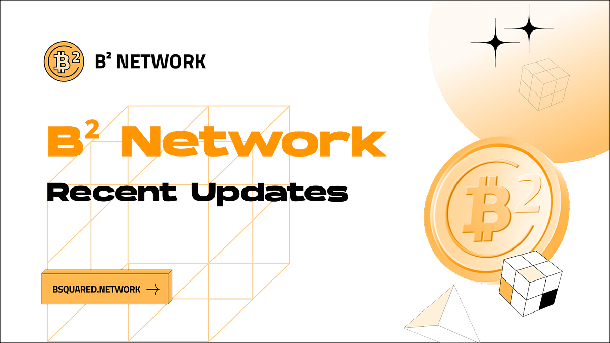 B² Network Recent Updates. The past few days have been productive… | by ...