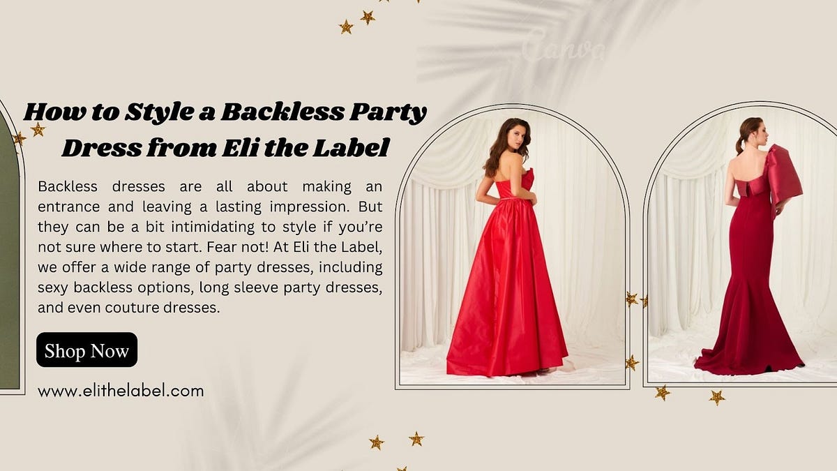 How to Style a Backless Party Dress from Eli the Label? | by Eli The ...