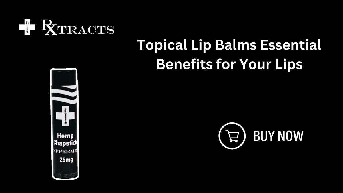 Topical Lip Balms Essential Benefits for Your Lips | by Sa | Medium