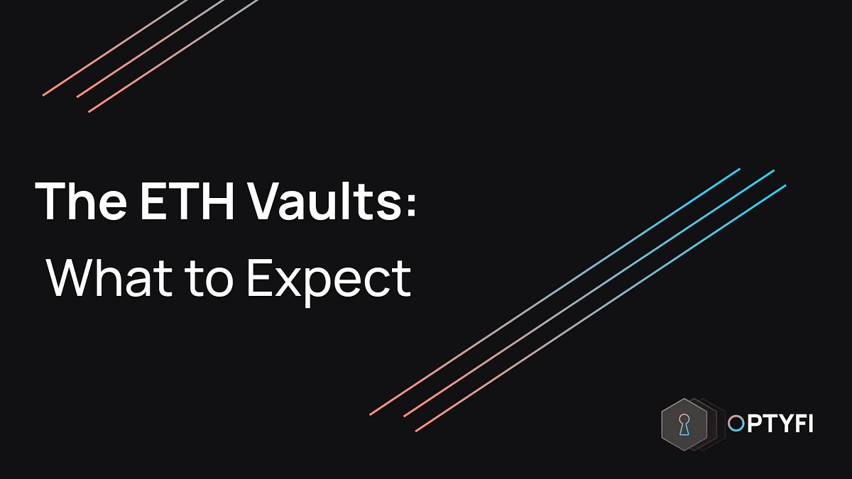 The ETH Vaults: What to Expect. OptyFi will launch plenty of new vaults ...