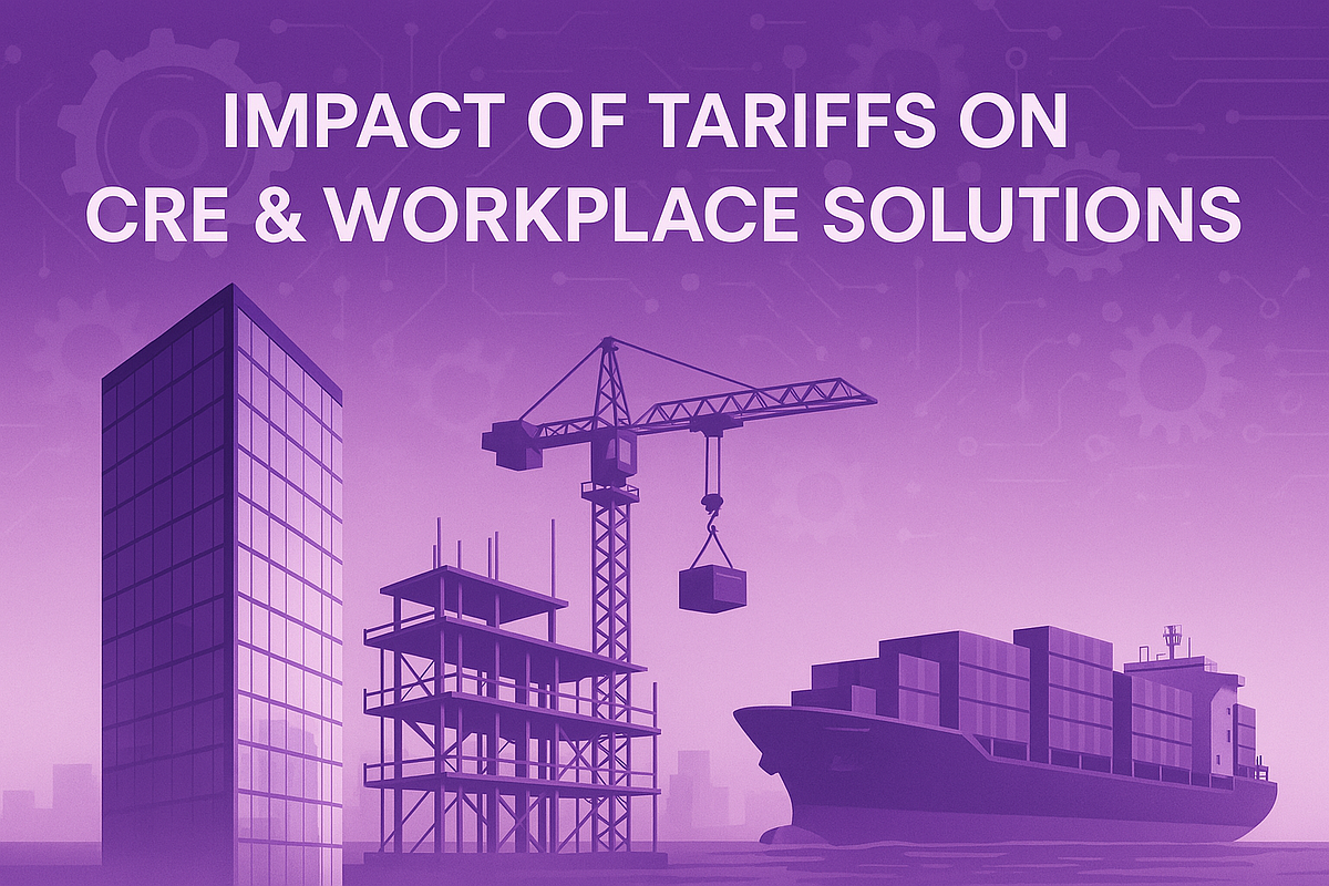 The Corporate Real Estate Ripple: How Tariffs will Quietly Shape the ...